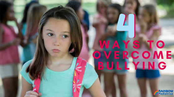 Four Ways to Overcome Bullying - Rainbow Pediatrics : Rainbow Pediatrics